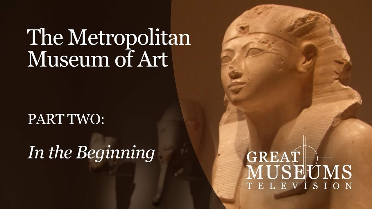 [VIDEO] Great Museums Presents The MET Part 2: "In the Beginning ...